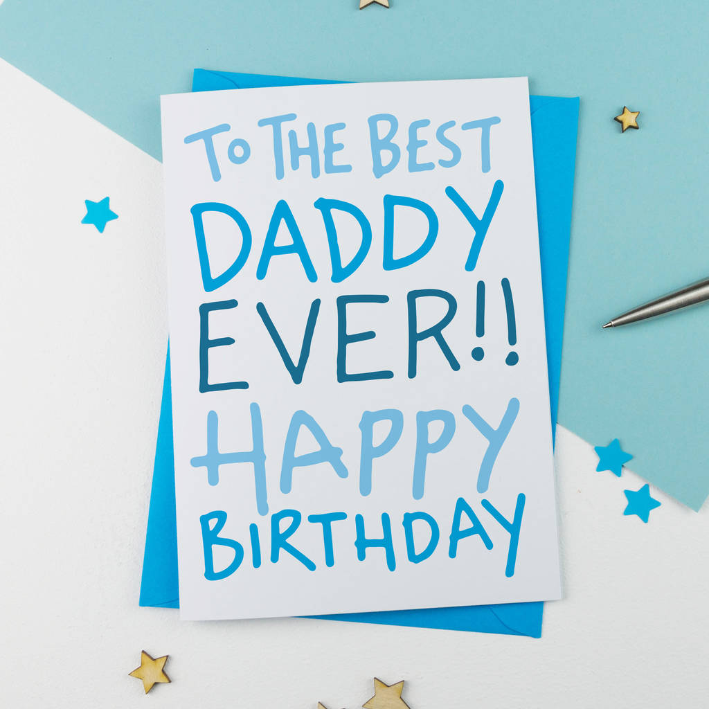 Birthday Card For Daddy By A Is For Alphabet Notonthehighstreet