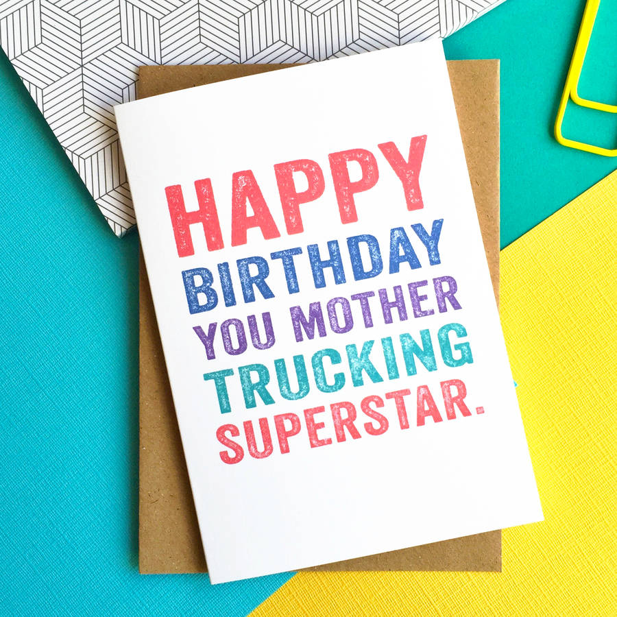 Happy Birthday You Mother Trucking Superstar Card By Do You Punctuate
