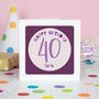 40th Birthday Card With Personalised Name By Spotty N Stripy ...