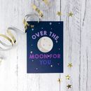 over the moon for you card by xoxo designs by ruth | notonthehighstreet.com