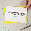 Hashtag Brother Birthday Card By A Is For Alphabet | notonthehighstreet.com