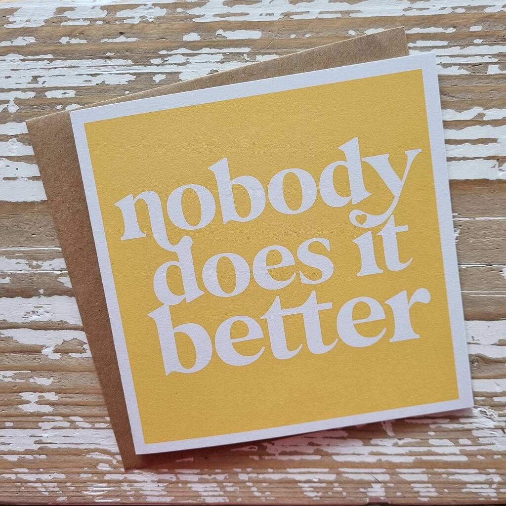 'Nobody Does It Better' Card By Nest Gifts