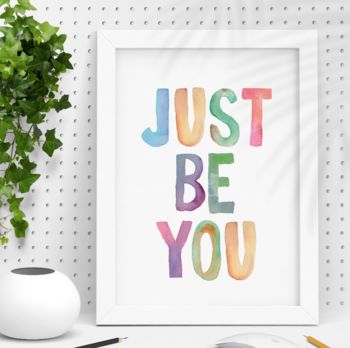 'Just Be You' Watercolour Typography Print By The Motivated Type ...