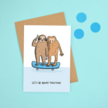 'let's be weird together sloth' friendship card by sarah ray ...