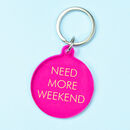 Need More Weekend Keytag By Flamingo Candles | notonthehighstreet.com