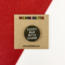 Father's Day Pin Badges By Colour Me Fun | notonthehighstreet.com