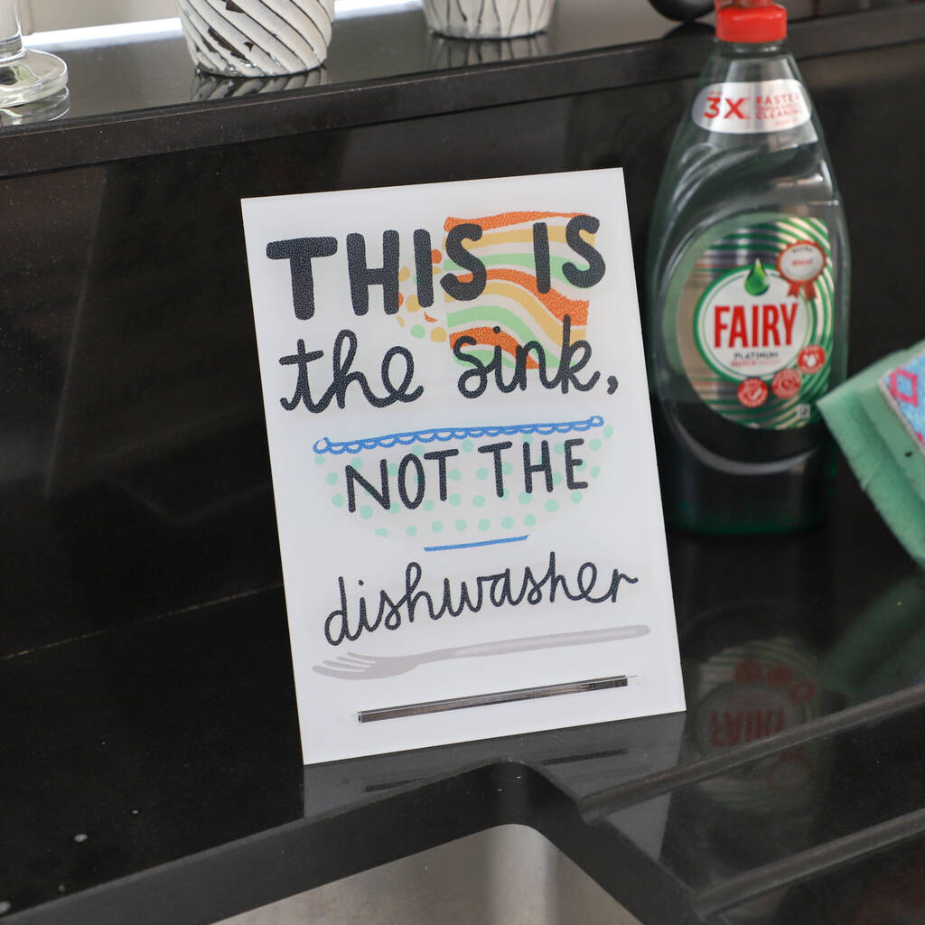 Funny Sink Not Dishwasher Piled Up Acrylic Sign By Proper Goose ...
