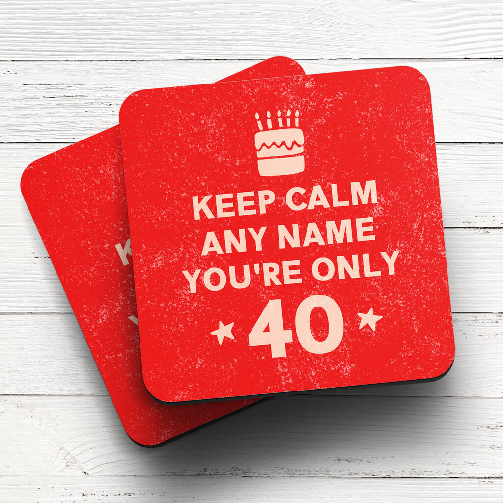 Personalised Coaster 'Keep Calm 40th Birthday' By Arrow Gift Co
