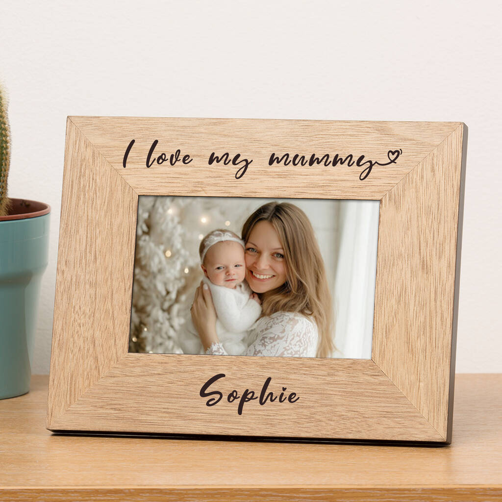 I Love My Mummy Wooden Picture Frame By Uniqueful