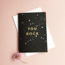 You Rock Gold Foil Card By Paper Grace | notonthehighstreet.com