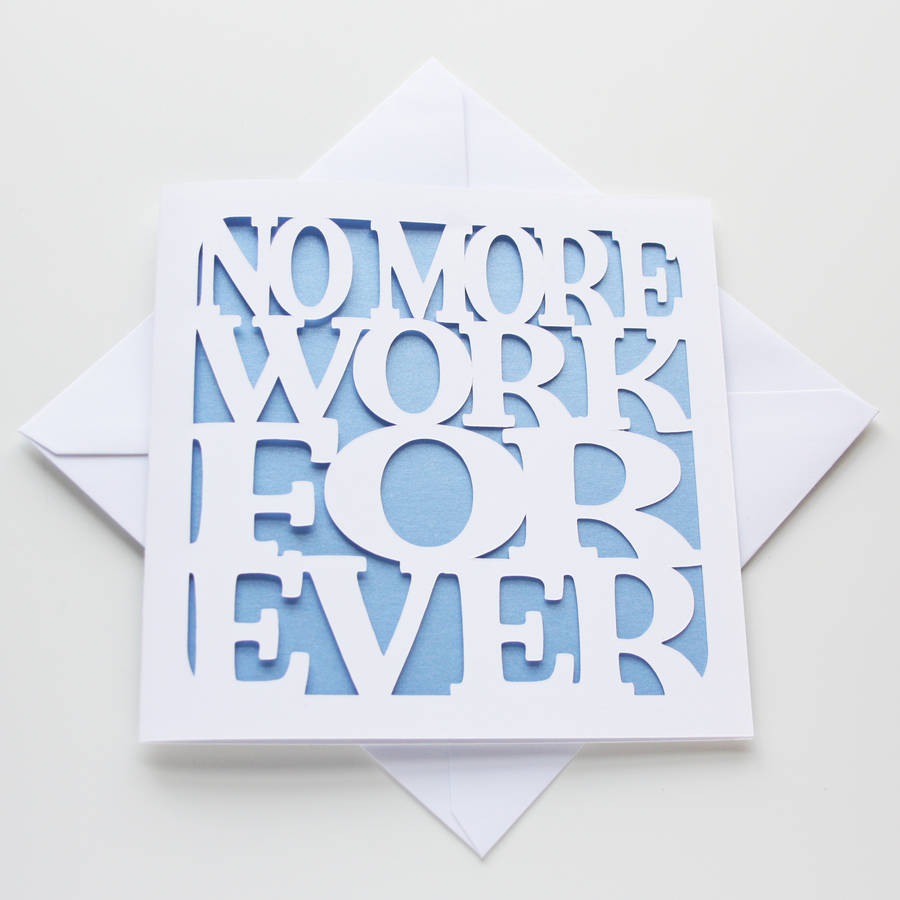 No More Work Retirement Card By Whole In The Middle ...