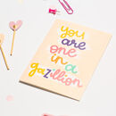 'one In A Gazillion' Greeting Card By Oh, Laura | notonthehighstreet.com