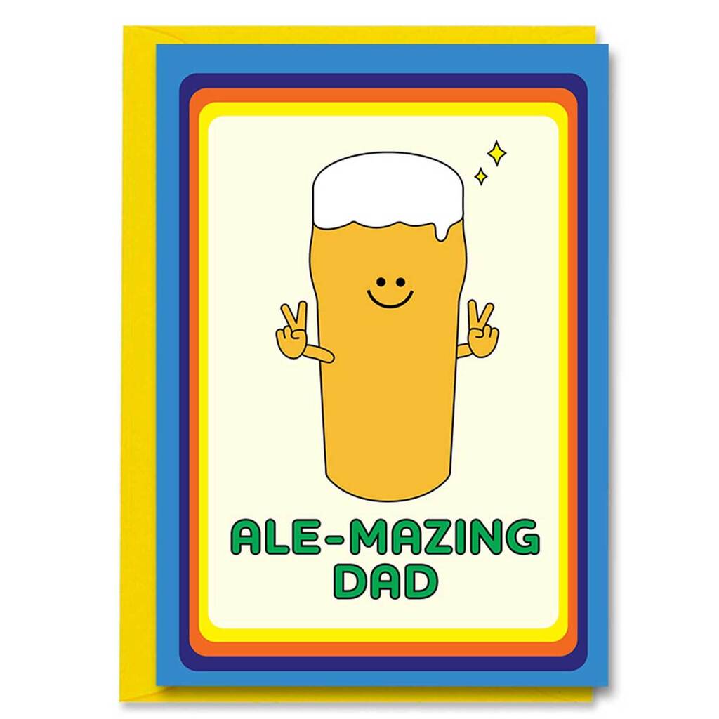 Ale Pun Amazing Dad Funny Beer Birthday Card For Dad By I AM A