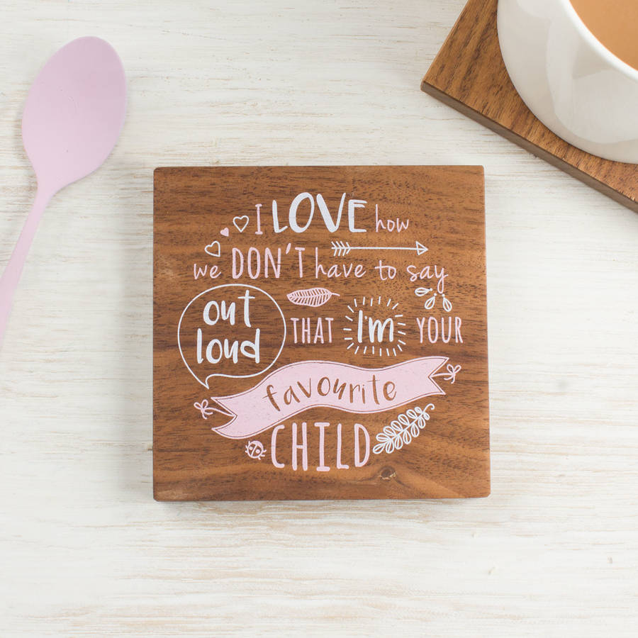Favourite Child Quote Coaster By Create Gift Love Notonthehighstreet favourite-child-quote-coaster-by-create-gift-love-notonthehighstreet