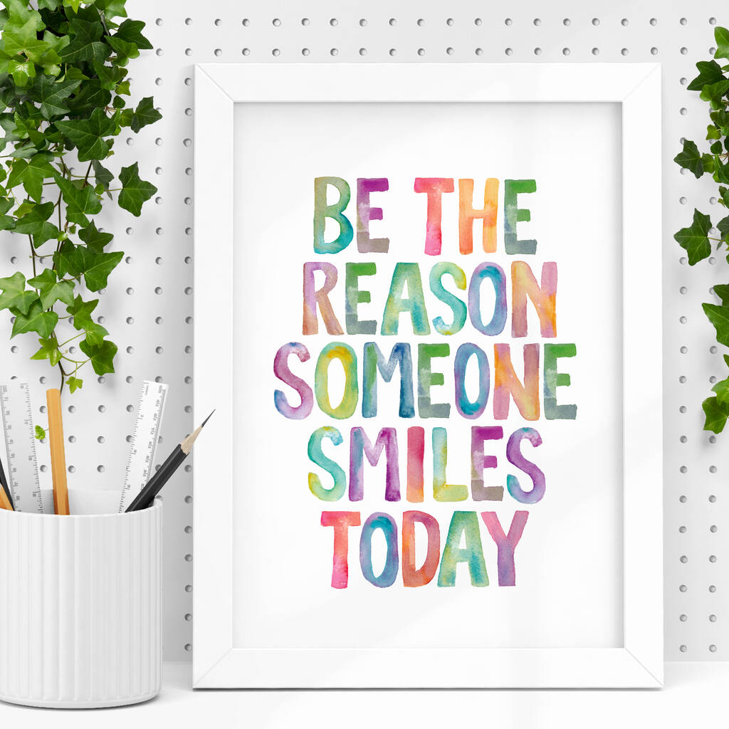'Be The Reason Someone Smiles Today' Watercolour Print By The Motivated ...