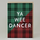Tartan 'ya Wee Dancer' Card By Eat Haggis | notonthehighstreet.com