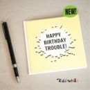 Happy Birthday Trouble! Card By Dialectable | notonthehighstreet.com