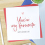 You're My Favourite Valentine's Day Card By Pink and Turquoise