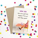 New Job Funny Card By Bold & Bright | notonthehighstreet.com