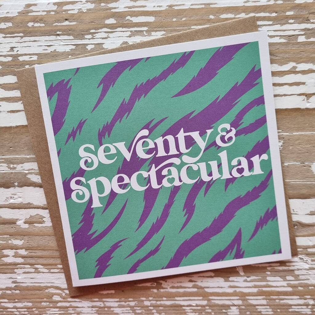 'Seventy And Spectacular' Birthday Card By Nest Gifts
