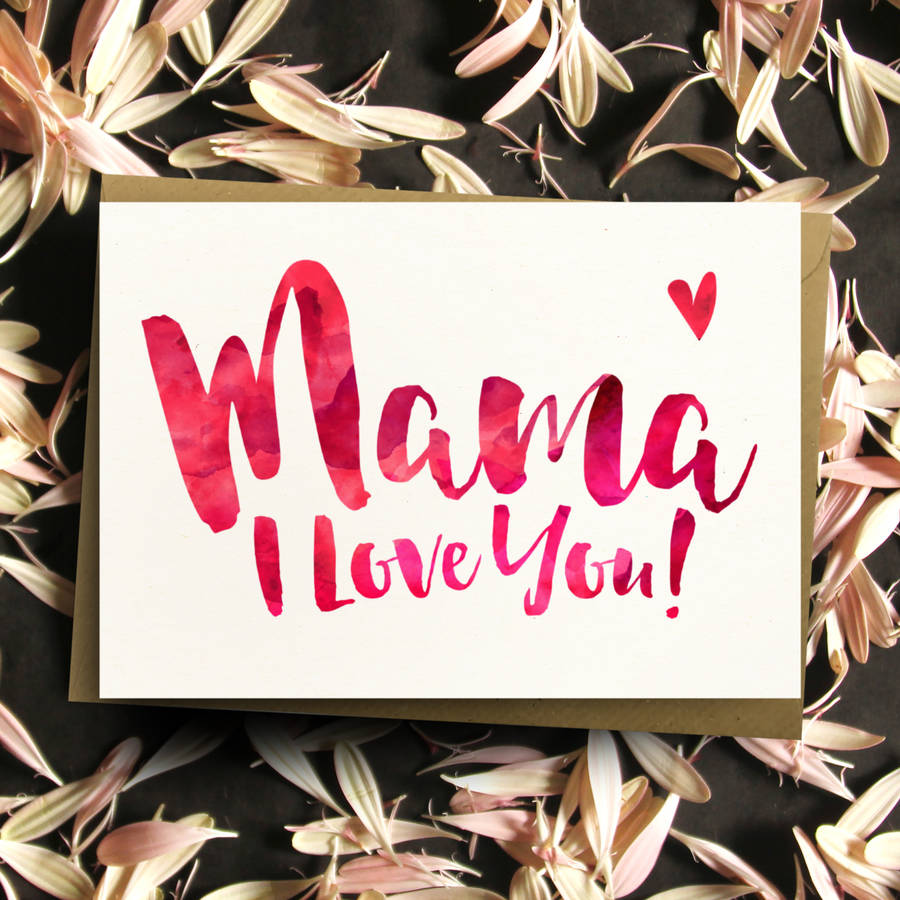  mama I Love You Greeting Card By Dig The Earth Notonthehighstreet