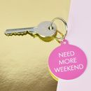 Need More Weekend Keytag By Flamingo Candles | notonthehighstreet.com