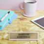 Queen Of Everything Desk Plate Sign By Flamingo Candles ...