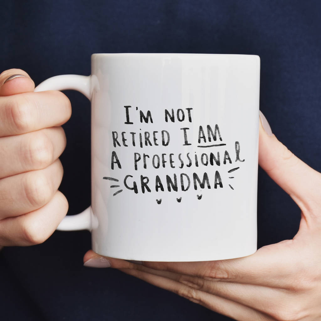 'i am not retired, i am a professional grandma' mug by ellie ellie ...