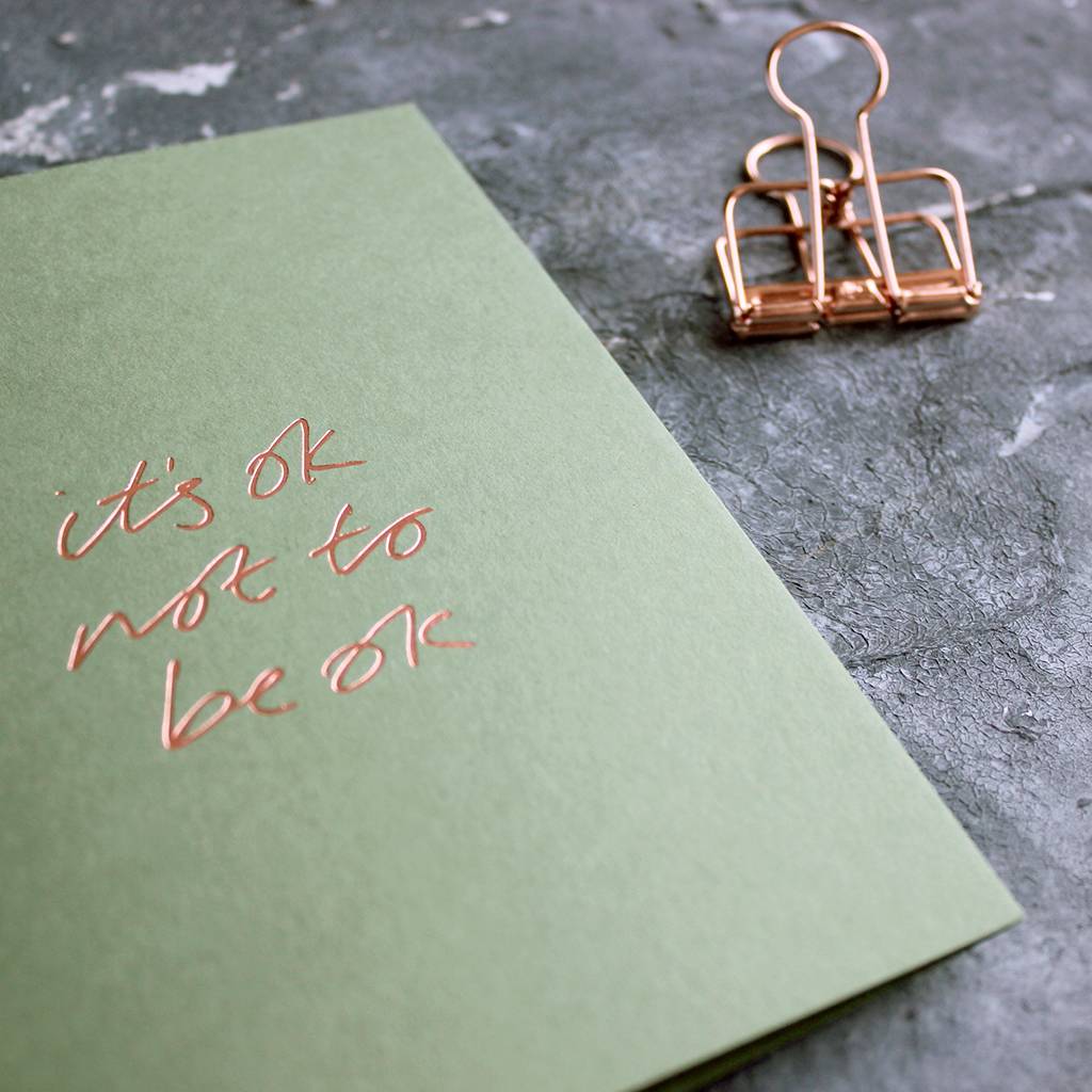 'it's ok not to be ok' rose gold foil card by text from a friend ...