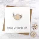You're My Cup Of Tea Card By Jayne Tapp Design | notonthehighstreet.com