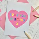 Love You Mum Or Mummy Card By Adam Regester Design | notonthehighstreet.com
