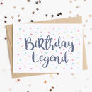 Birthday Legend A6 Card By Lady K Designs | notonthehighstreet.com