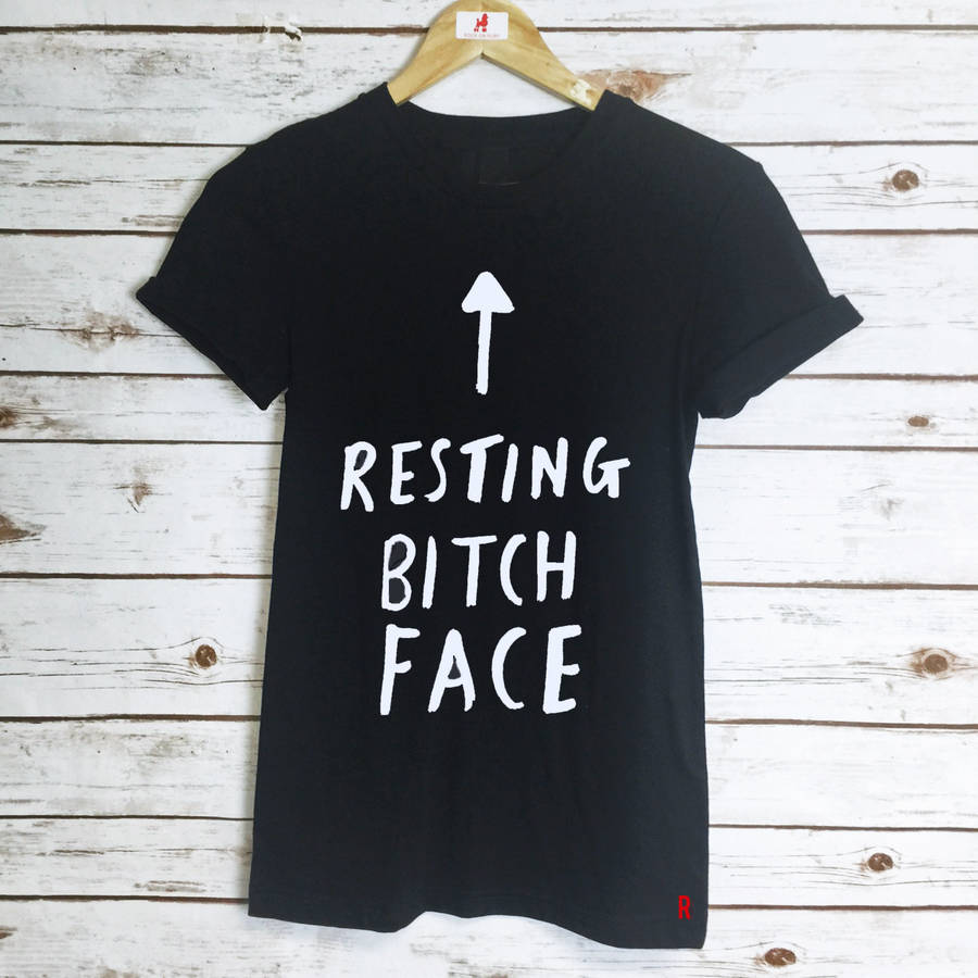 resting bitch face t shirt by rock on ruby | notonthehighstreet.com resting bitch face t shirt by rock on ruby | notonthehighstreet.com