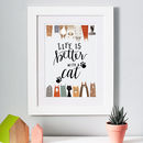 Personalised Life Is Better With A Cat Print By Lisa Marie Designs ...
