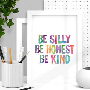 'Be Silly Be Honest Be Kind' Typography Print By The Motivated Type ...