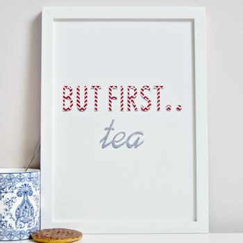 'but First Tea' Print By Outshine Art | notonthehighstreet.com