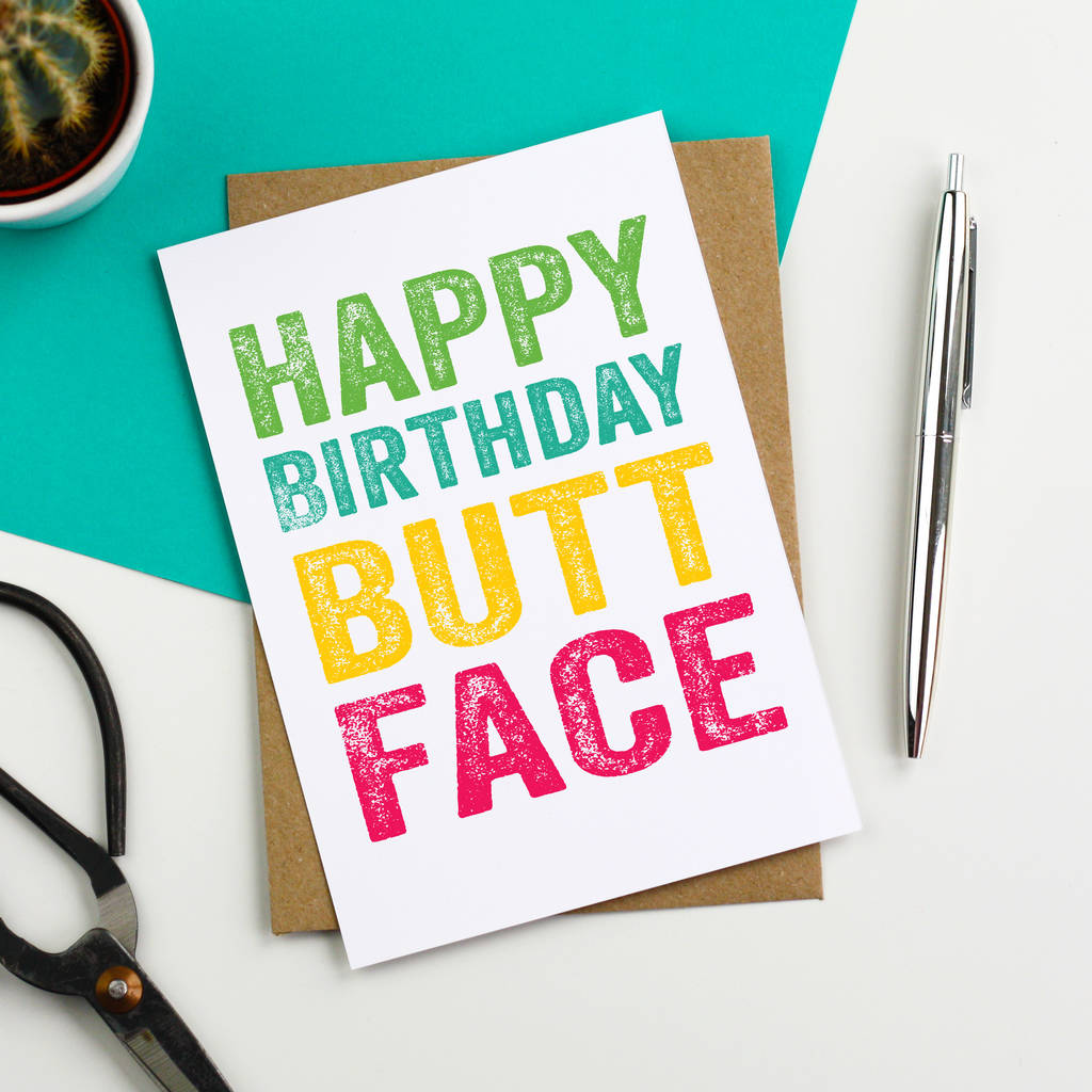 Happy Birthday Butt Face Greetings Card By Do You Punctuate