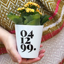 Personalised Date Plant Pot By So Close | notonthehighstreet.com