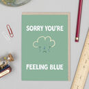 Sorry You Feeling Blue Card By Hole In My Pocket | notonthehighstreet.com