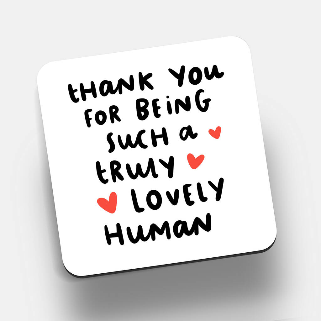 'Truly Lovely Human' Thank You Coaster By Arrow Gift Co ...