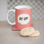 Ay Up Mug By Dialectable | notonthehighstreet.com