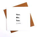 'you. Me. Tea.' Tea Lovers Card By Time And Toast | notonthehighstreet.com