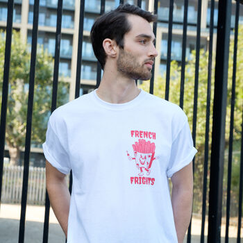 French Frights Men's Slogan T Shirt By Batch1 | notonthehighstreet.com