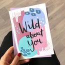 'wild About You' Card By Sarah Catherine | notonthehighstreet.com