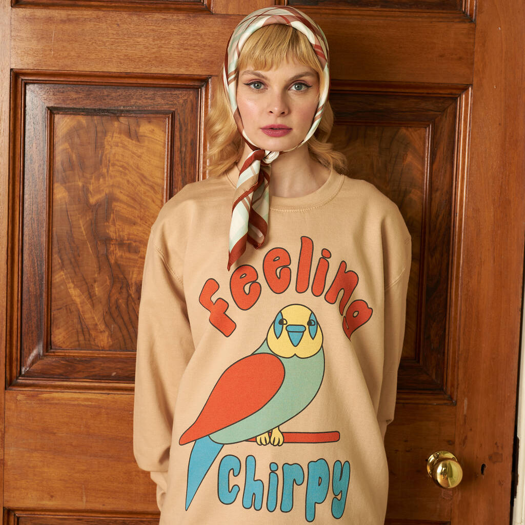 Feeling Chirpy Women's Slogan Sweatshirt By Batch1