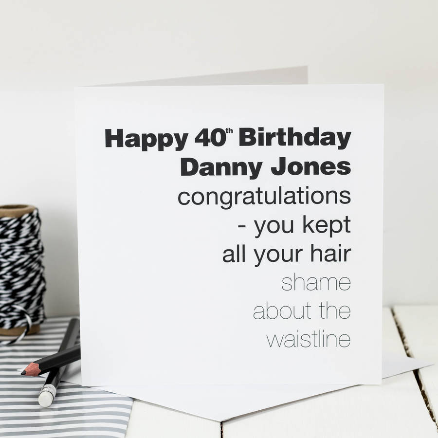 40th birthday card for men 'you kept all your hair' by coulson macleod ...