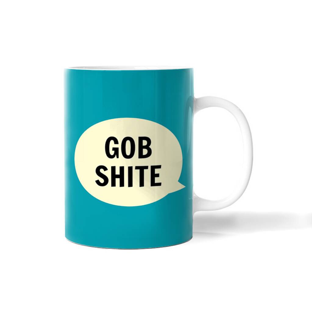 Gob Shite Mug By Dialectable | notonthehighstreet.com