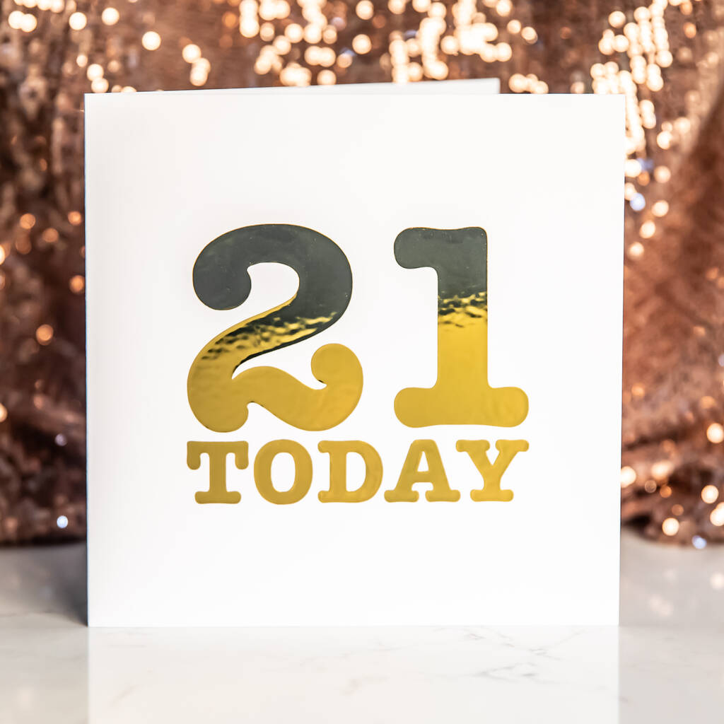 21 Today Glossy Metallic 21st Birthday Card By Slice of Pie Designs