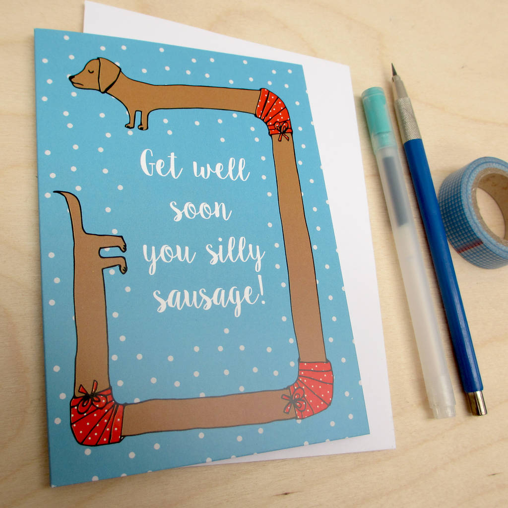 'get well soon you silly sausage' greetings card by boodle ...