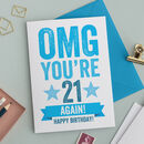 Omg You're 21 Again Birthday Card By A Is For Alphabet ...